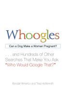 WHOOGLES: CAN A DOG MAKE A WOMAN PREGNANT - AND HUNDREDS OF OTHER ...