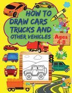 HOW TO DRAW CARS, TRUCKS AND OTHER VEHICLES: A STEP-BY-STEP DRAWING ...
