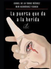 LA PUERTA QUE DA A LA HERIDA - ISABEL DE LA TORRE MENDEZ; MIM HERNANDEZ FERRER - 9788419486325