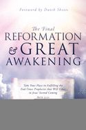 THE FINAL REFORMATION AND GREAT AWAKENING: TAKE YOUR PLACE IN ...