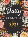 DAILY PLANNER 2021: 2021 CALENDAR TIME SCHEDULE ORGANIZER FOR DAILY ...