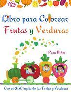 LIBRO PARA COLOREAR FRUTAS Y VERDURAS: LIBRO PARA COLOREAR DE FRUTAS Y ...