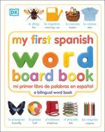 MY FIRST SPANISH WORD BOARD BOOK/MI PRIMER LIBRO DE PALABRAS EN ESPANOL ...