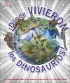 ¿DONDE VIVIERON LOS DINOSAURIOS? - DK - 9780241414422