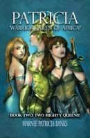 PATRICIA 'WARRIOR QUEEN OF AFRICA!': BOOK TWO: TWO MIGHTY QUEENS! - MARNEE PATRICIA BANKS ...