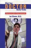 WHAT YOUR DOCTOR REALLY THINKS: DIAGNOSING THE DOCTOR-PATIENT ...