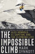THE IMPOSSIBLE CLIMB: ALEX HONNOLD, EL CAPITAN, AND THE CLIMBING LIFE - MARK SYNNOTT - 9781101986646