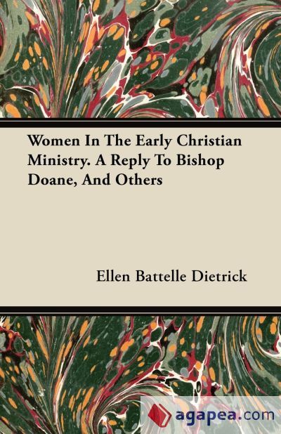 WOMEN IN THE EARLY CHRISTIAN MINISTRY. A REPLY TO BISHOP DOANE, AND ...