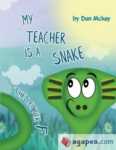 MY TEACHER IS A SNAKE THE LETTER F - DAN MCKAY - 9780648911524