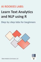AI ROOKIES LABS LEARN TEXT ANALYTICS AND NLP USING R - 9781969233180