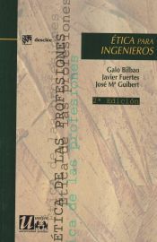 ETICA PARA INGENIEROS - GALO BILBAO ALBERDI; FRANCISCO JAVIER FUERTES ...