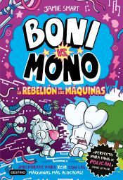 BONI VS. MONO 6. BONI VS. MONO Y LA REBELION DE LAS MAQUINAS - JAMIE ...