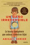 UN DAÑO IRREVERSIBLE - ABIGAIL SHRIER - 9788423432790