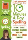 10 MINUTES A DAY SPELLING AGES 5-7 KEY STAGE 1 - CAROL VORDERMAN ...
