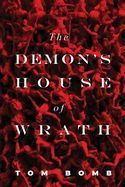 THE DEMON'S HOUSE OF WRATH - TOM BOMB - 9798890271709