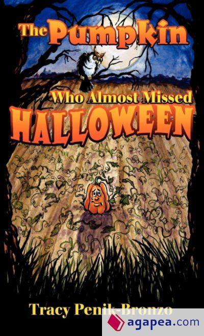 THE PUMPKIN WHO ALMOST MISSED HALLOWEEN - TRACY PENIK-BRONZO ...