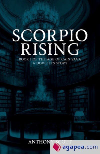 SCORPIO RISING - BOOK 1 OF THE AGE OF CAIN SAGA - A DOVELETS STORY ...