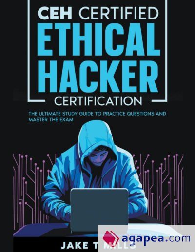 CEH CERTIFIED ETHICAL HACKER CERTIFICATION THE ULTIMATE STUDY GUIDE TO PRACTICE QUESTIONS AND ...