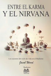 ENTRE EL KARMA Y EL NIRVANA - LOS SECRETOS DEL CICLO DE VIDA EN EL ...