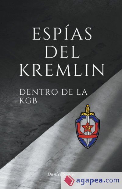 ESPIAS DEL KREMLIN, DENTRO DE LA KGB - DANIEL SENIOR - 9798224790579