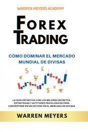 FOREX TRADING COMO DOMINAR EL MERCADO MUNDIAL DE DIVISAS LA GUIA ...