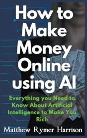 HOW TO MAKE MONEY ONLINE USING AI EVERYTHING YOU NEED TO KNOW ABOUT ...