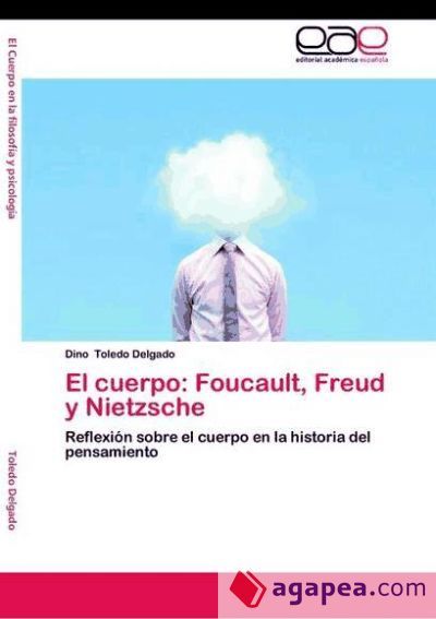 EL CUERPO: FOUCAULT, FREUD Y NIETZSCHE - DINO TOLEDO DELGADO ...