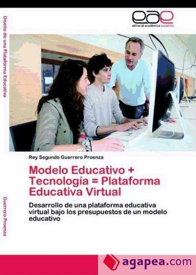 MODELO EDUCATIVO + TECNOLOGIA = PLATAFORMA EDUCATIVA VIRTUAL - REY SEGUNDO GUERRERO PROENZA ...