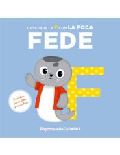 MI PRIMER ABECEDARIO VOL. 06 - DESCUBRE LA F CON LA FOCA FEDE - VV. AA ...