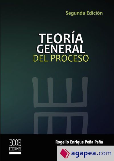 TEORIA GENERAL DEL PROCESO - ROGELIO ENRIQUE PEÑA PEÑA - 9789586486842