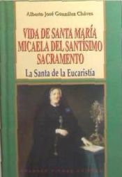 VIDA DE SANTA MARIA MICAELA DEL SANTISIMO SACRAMENTO - ALBERTO JOSE ...