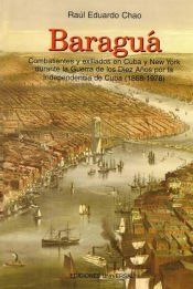 BARAGUA COMBATIENTES Y EXILIADOS EN CUBA Y NEW YORK DURANTE LA GUERRA ...