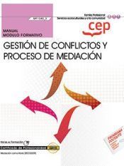 MANUAL. GESTION DE CONFLICTOS Y PROCESO DE MEDIACION (MF1040_3). CERTIFICADOS DE PROFESIONALIDAD ...