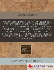 A CONFUTATION OF ATHEISM FROM THE STRUCTURE AND ORIGIN OF HUMANE BODIES ...