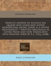 SENECA'S ANSWER TO LUCILIUS HIS QUAERE WHY GOOD MEN SUFFER MISFORTUNES ...