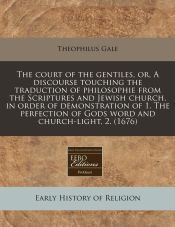 THE COURT OF THE GENTILES, OR, A DISCOURSE TOUCHING THE TRADUCTION OF ...