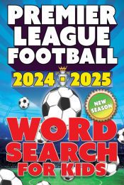 PREMIER LEAGUE FOOTBALL 2024-2025 WORD SEARCH FOR KIDS - CREATIVE KIDS ...