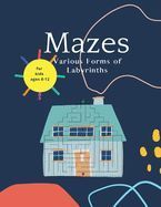 MAZES FOR KIDS AGES 8-12: MAZE PUZZLE BOOKS AN AMAZING MAZE ACTIVITY ...