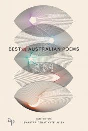 BEST OF AUSTRALIAN POEMS 2024 - SHASTRA DEO KATE LILLEY - 9780992318956