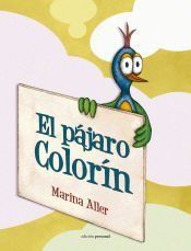 EL PAJARO COLORIN - MARINA ALLER MUÑIZ - 9788499463155