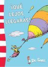 DR. SEUSS 5. ¡QUE LEJOS LLEGARAS! - DR. SEUSS - DR. - - 9788448844783