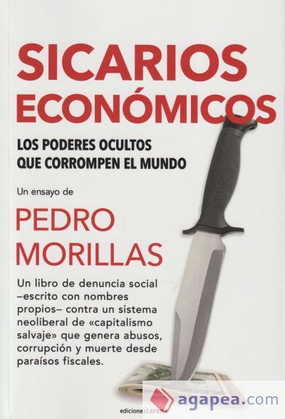 SICARIOS ECONOMICOS: LOS PODERES OCULTOS QUE CORROMPEN EL MUNDO - PEDRO MORILLAS TORRES; PEDRO ...
