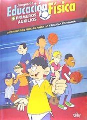 JUEGOS DE EDUCACION FISICA + PRIMEROS AUXILIOS - 9788496916265