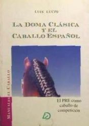 LA DOMA CLASICA Y EL CABALLO ESPAÑOL - LUIS LUCIO PEREZ - 9788488509079