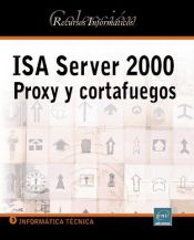 ISA SERVER 2000 PROXY Y FIREWALL - OPTIMIZAR EL ACCESO A INTERNET Y LA SEGURIDAD DE LA RED DE ...