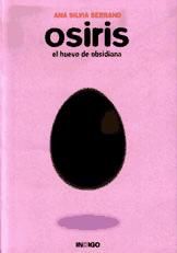 OSIRIS, EL HUEVO DE OBSIDIANA - ANA SILVIA SERRANO OSORNIO - 9788496381476