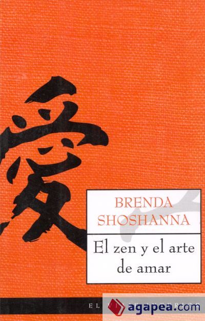 EL ZEN Y EL ARTE DE AMAR - BRENDA SHOSHANNA - 9788497544160