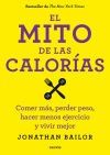 EL MITO DE LAS CALORIAS - JONATHAN BAILOR - 9788449330711