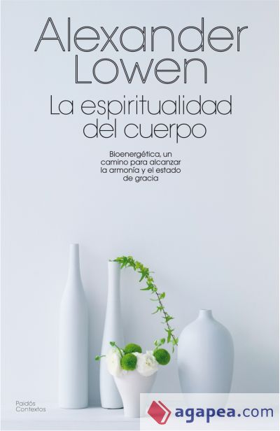 LA ESPIRITUALIDAD DEL CUERPO - ALEXANDER LOWEN - 9788475098814
