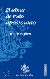 EL ALMA DE TODO APOSTOLADO - JEAN BAPTISTE CHAUTARD - 9788482394862